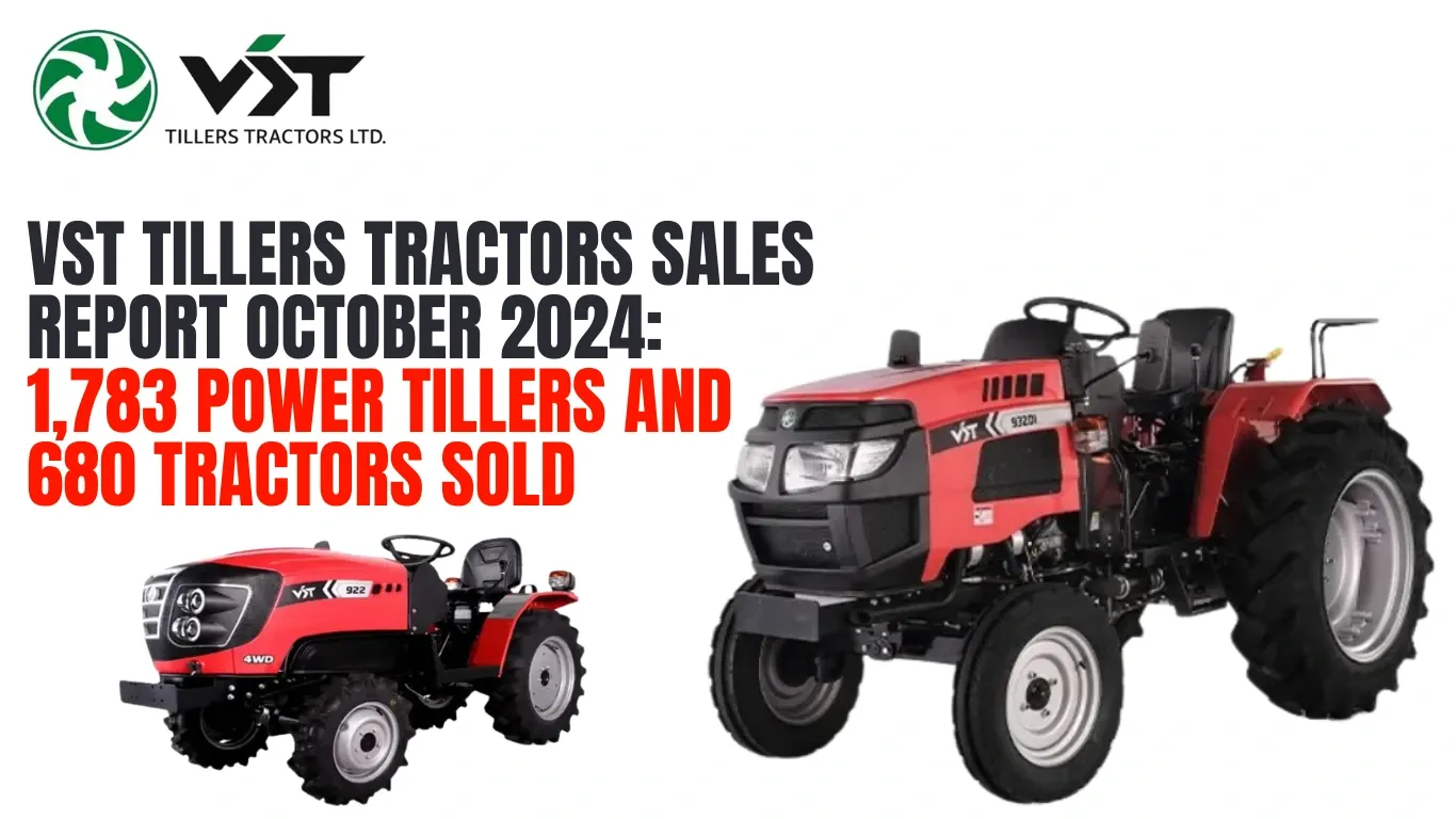 VST Tillers Tractors Sales Report October 2024: 1,783 Power Tillers and ...
