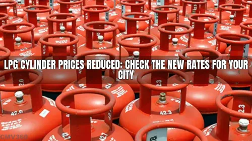 LPG Cylinder Prices Reduced: Check the New Rates for Your City